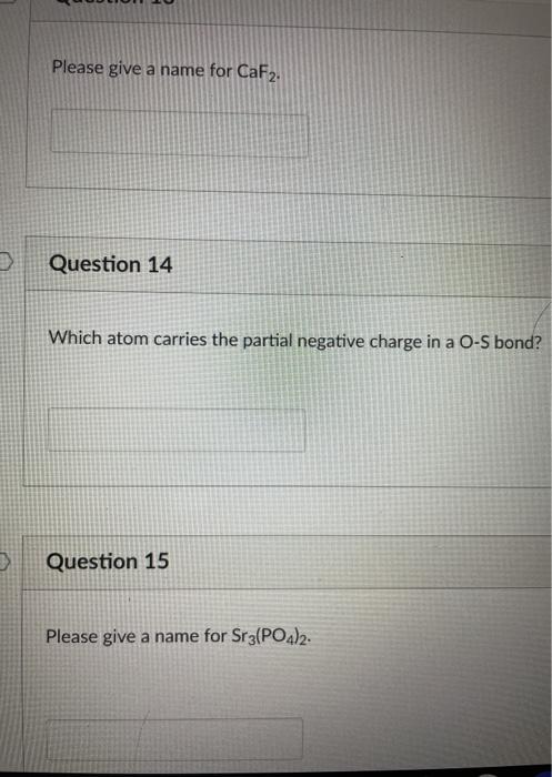 Solved Please give a name for CaF2. Question 14 Which atom | Chegg.com