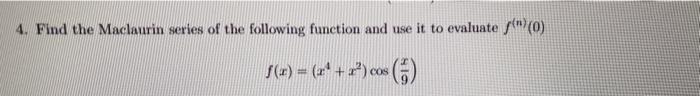 Solved 4. Find the Maclaurin series of the following | Chegg.com