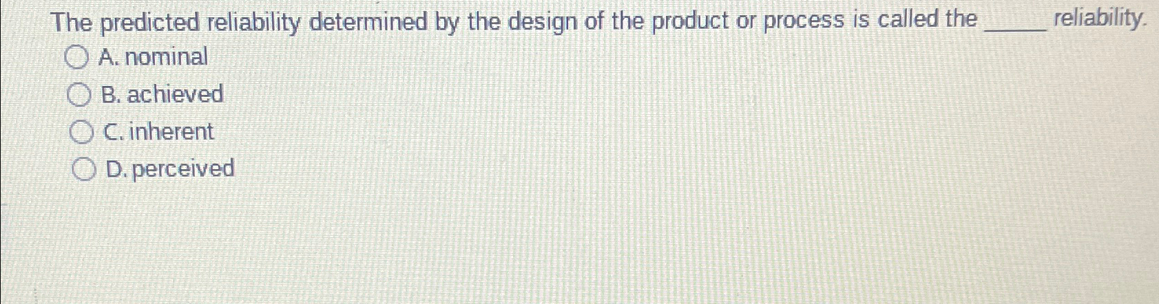 Solved The predicted reliability determined by the design of | Chegg.com