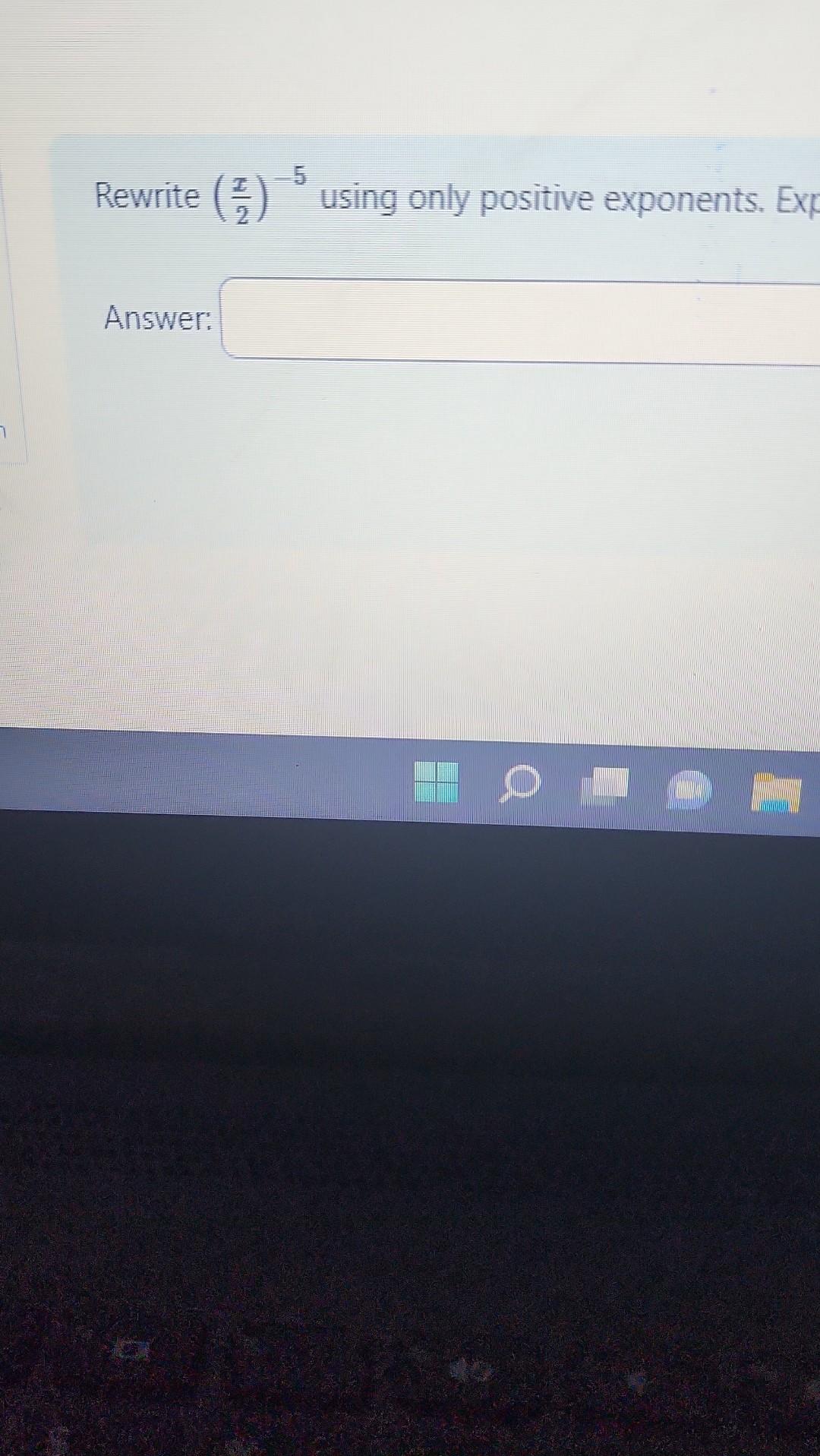 Solved Rewrite (2x)−5 using only positive exponents. | Chegg.com