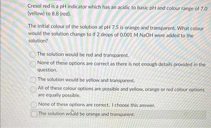 Solved Cresol red is a pH indicator which has an acidic to | Chegg.com