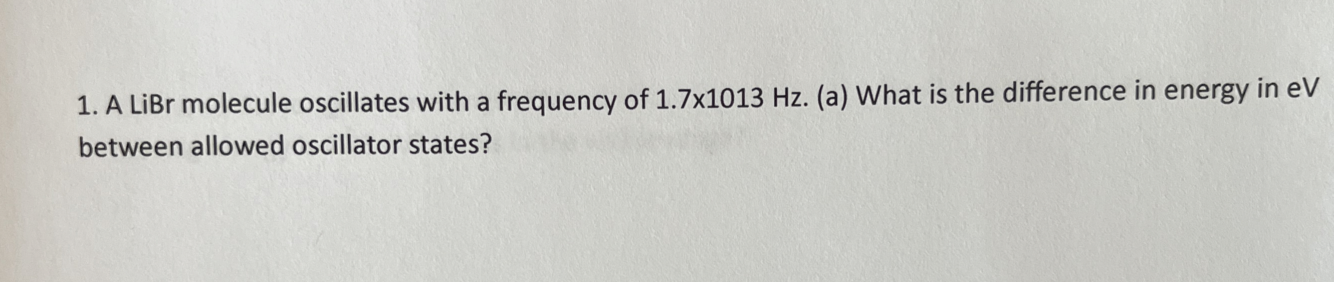 Solved A LiBr molecule oscillates with a frequency of | Chegg.com