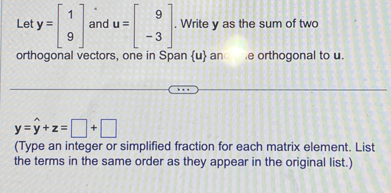 Solved Let y=[19] ﻿and u=[9-3]. ﻿Write y ﻿as the sum of two | Chegg.com