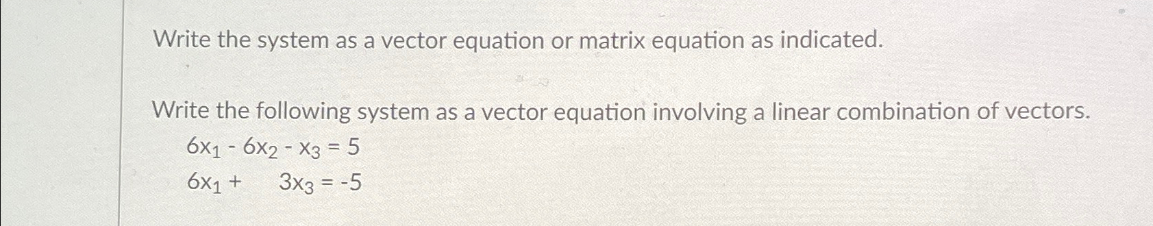 Solved Write the system as a vector equation or matrix | Chegg.com