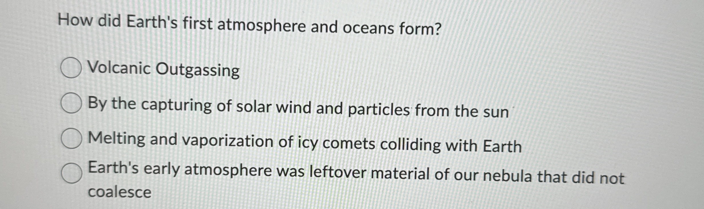 Solved How did Earth's first atmosphere and oceans | Chegg.com