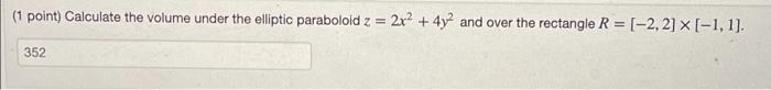 Solved (1 point) Calculate the volume under the elliptic | Chegg.com