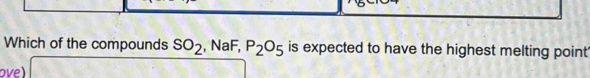 Solved Which of the compounds SO2,NaF,P2O5 ﻿is expected to | Chegg.com
