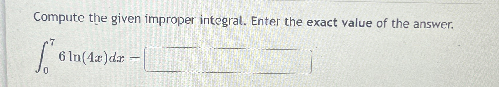 Solved Compute the given improper integral. Enter the exact | Chegg.com