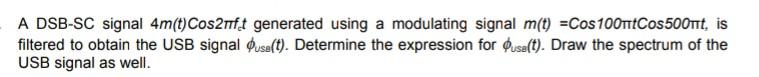 Solved A DSB-SC signal 4m(t)Cos2πfct generated using a | Chegg.com