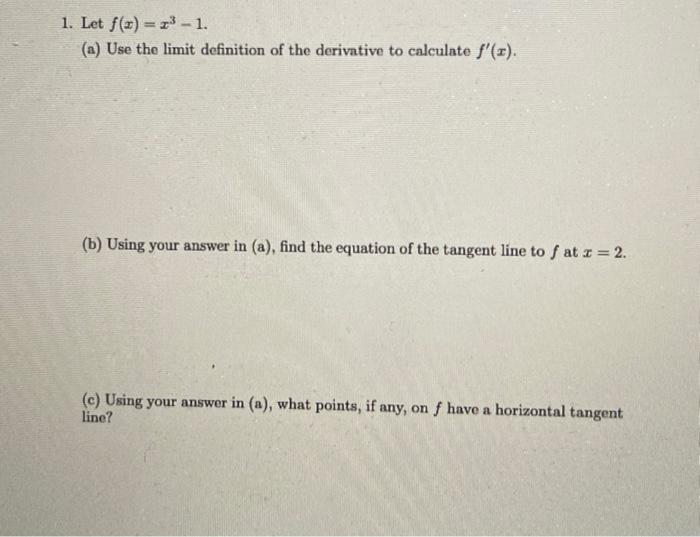 Solved 1. Let f(x)=x3−1. (a) Use the limit definition of the | Chegg.com
