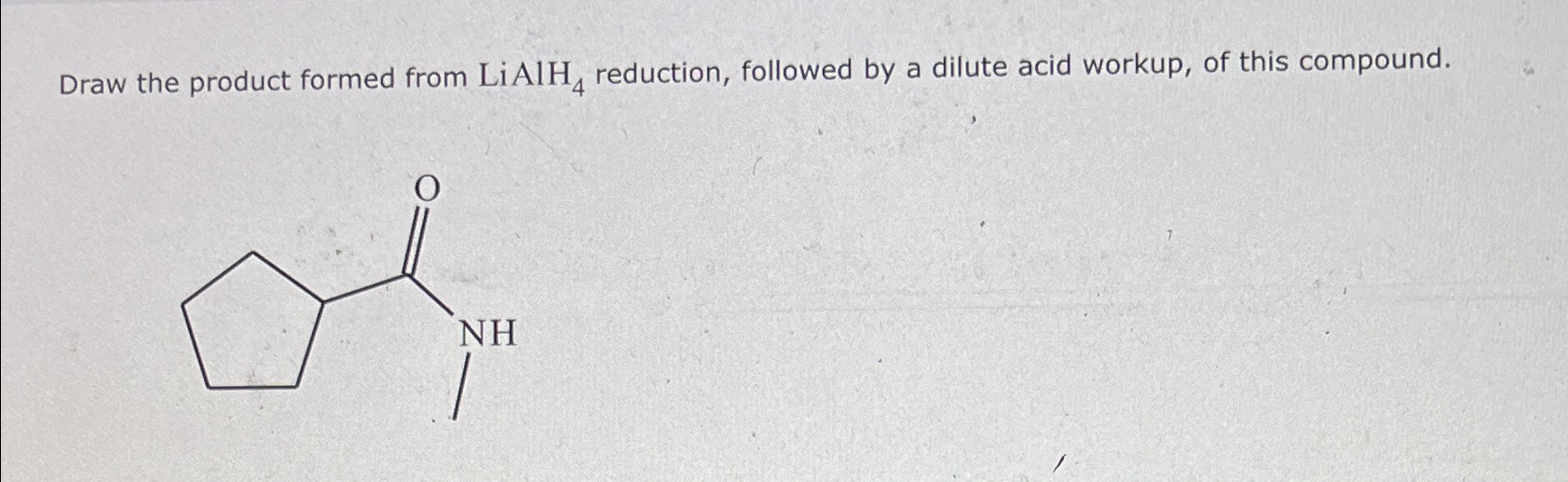 Solved Draw the product formed from LiAlH4 ﻿reduction, | Chegg.com