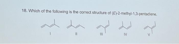 Solved 18. Which of the following is the correct structure | Chegg.com