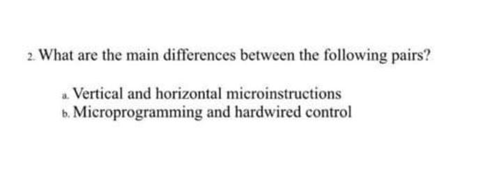 Solved 2. What are the main differences between the | Chegg.com