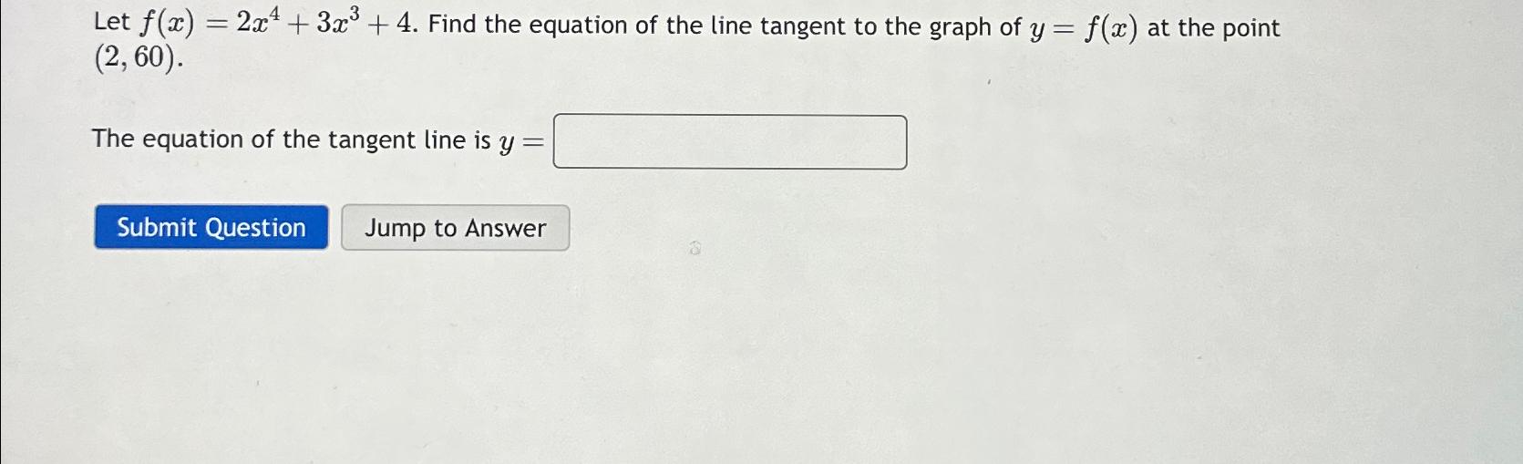 Solved Let f(x)=2x4+3x3+4. ﻿Find the equation of the line | Chegg.com