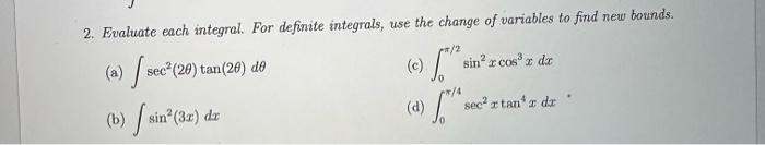 Solved 2. Evaluate each integral. For definite integrals, | Chegg.com