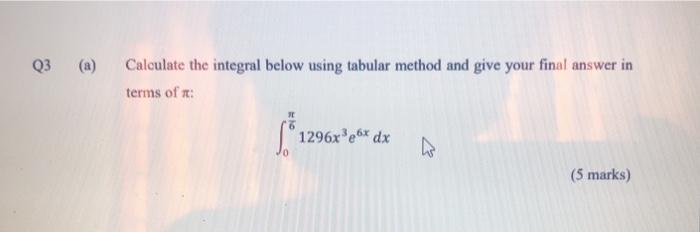 Solved Q3 (a) Calculate the integral below using tabular | Chegg.com