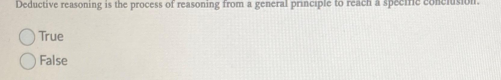 Solved Deductive reasoning is the process of reasoning from | Chegg.com