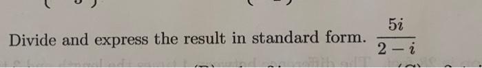 Solved Divide and express the result in standard form. 5i 2- | Chegg.com