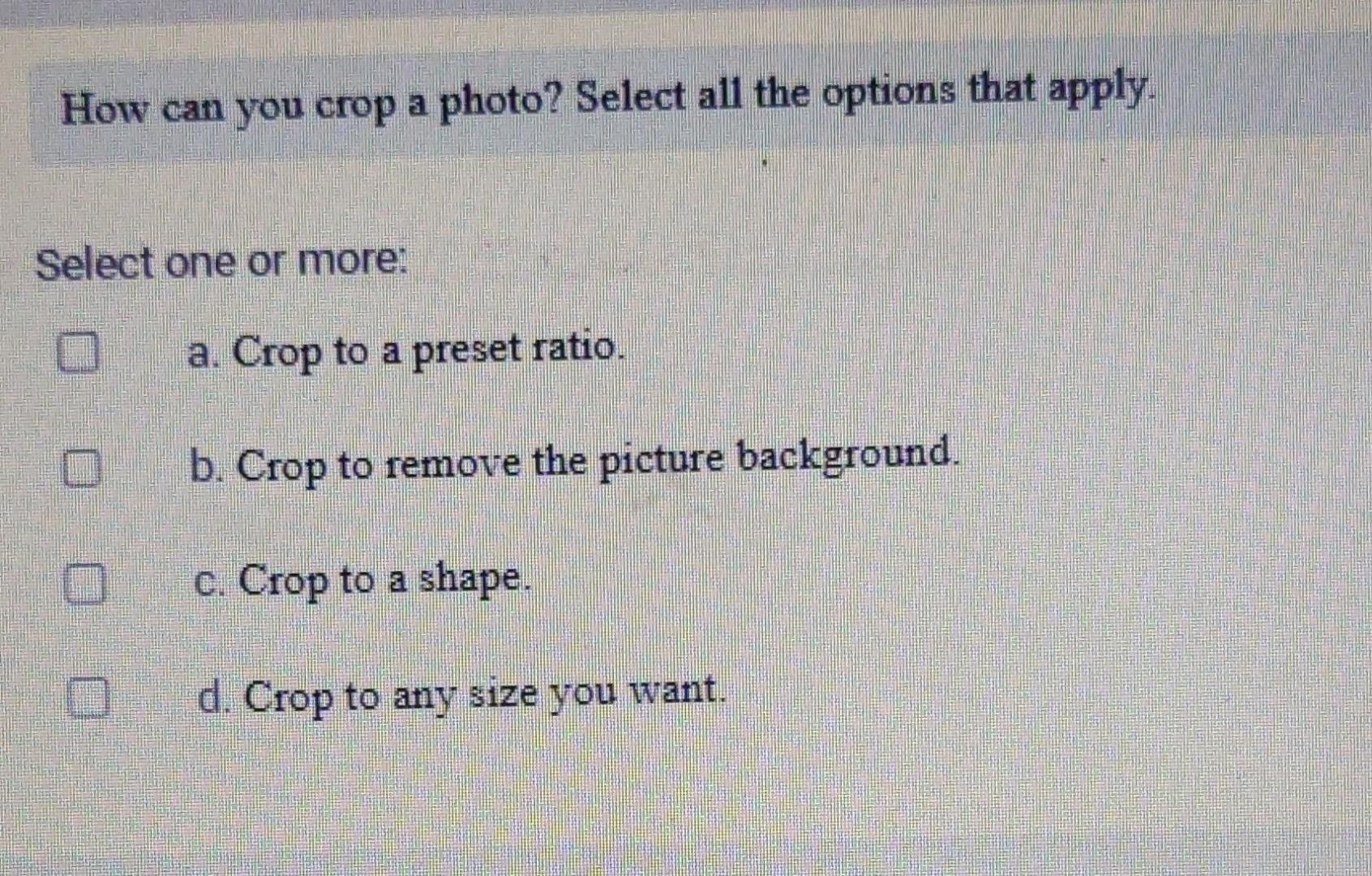 Solved How can you crop a photo? Select all the options that | Chegg.com