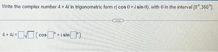 Solved Write the complex number 4+4i in trigonometric form | Chegg.com