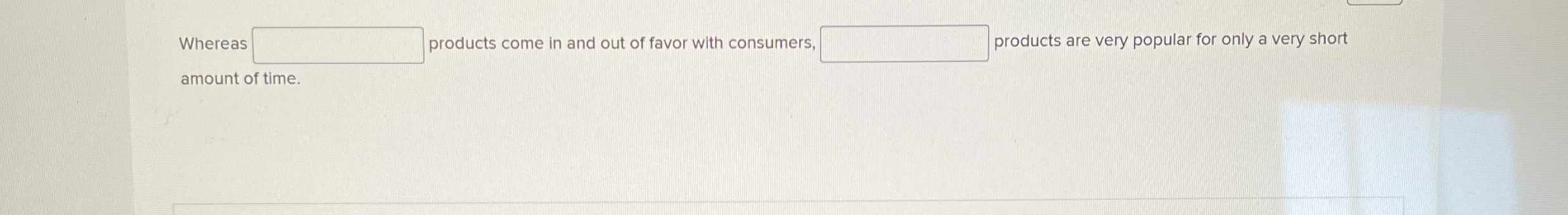 Solved Whereas ﻿products come in and out of favor with | Chegg.com