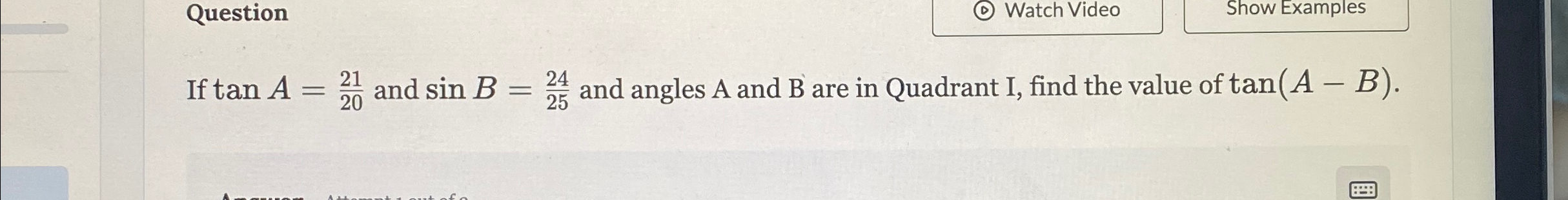 Solved QuestionWatch VideoShow ExamplesIf tanA=2120 ﻿and | Chegg.com