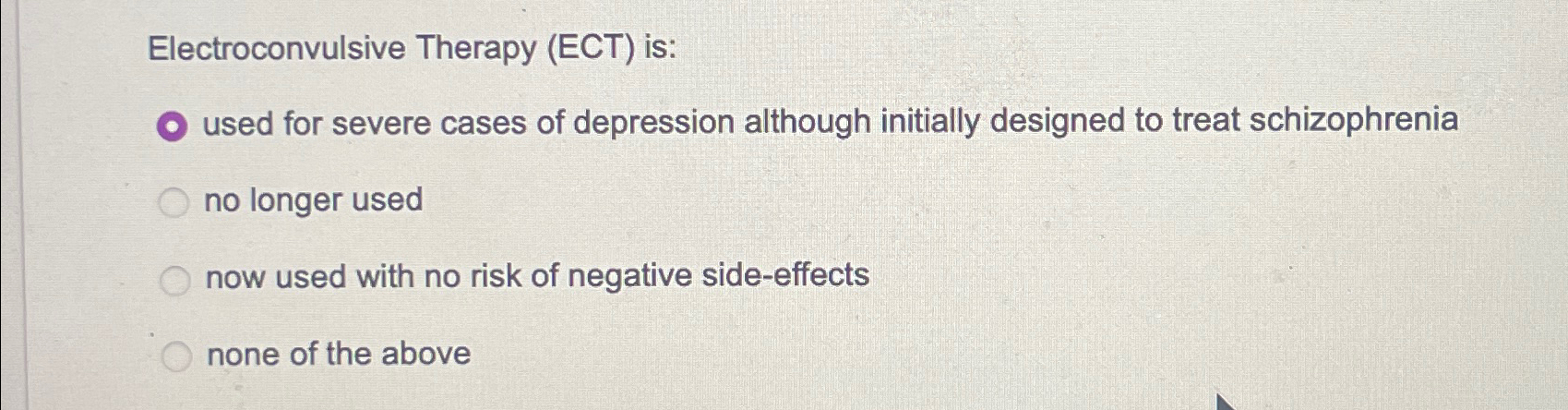 Solved Electroconvulsive Therapy (ECT) ﻿is:used for severe | Chegg.com