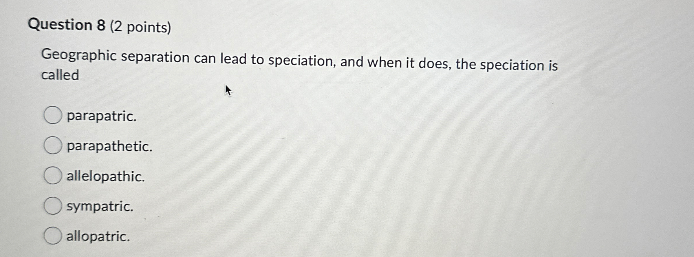 Solved Question 8 (2 ﻿points)Geographic separation can lead | Chegg.com