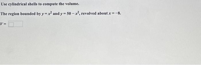 Solved Use cylindrical shells to compute the volume. The | Chegg.com