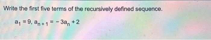 Solved Write the first five terms of the recursively defined | Chegg.com