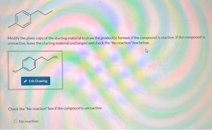 Modify the given copy of the starting material to | Chegg.com