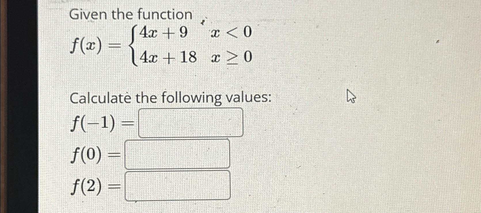 Solved Given the functionf(x)={4x+9,x