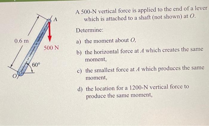 Solved A A 500-N vertical force is applied to the end of a | Chegg.com