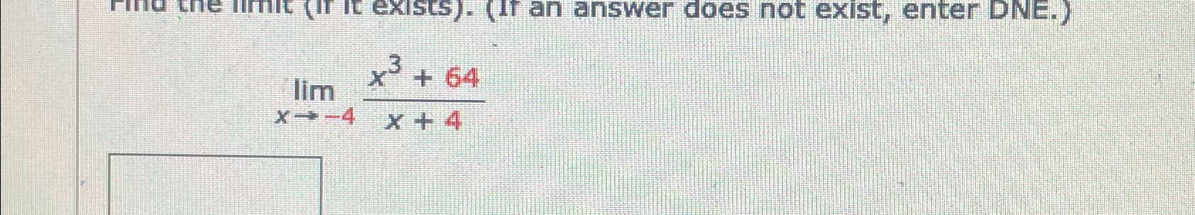 Solved limx→-4x3+64x+4 | Chegg.com