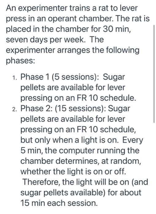Solved An experimenter trains a rat to lever press in an | Chegg.com