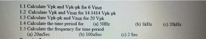 Solved 1.1 Calculate Vpk and Vpk-pk for 6 VRMS 1.2 Calculate | Chegg.com