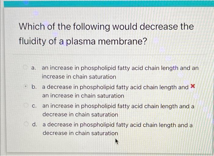 Solved Which of the following would decrease the fluidity of | Chegg.com