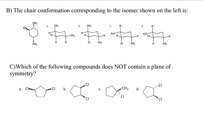 Solved B) The chair conformation corresponding to the isomer | Chegg.com
