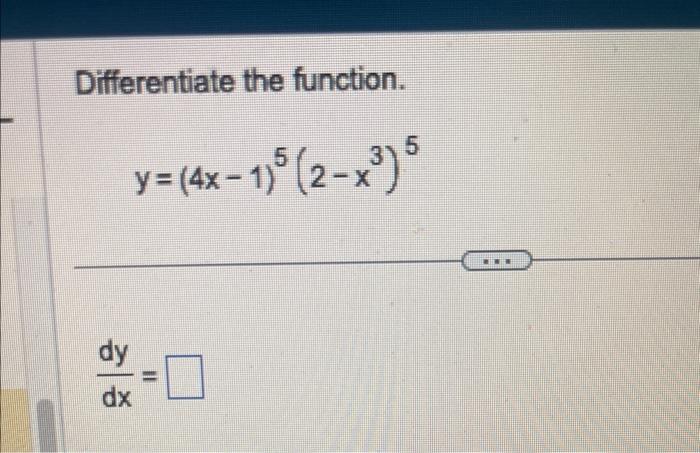 Solved Differentiate the function. y=(4x−1)5(2−x3)5 | Chegg.com