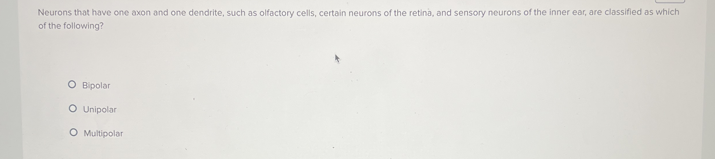 Solved Neurons that have one axon and one dendrite, such as | Chegg.com