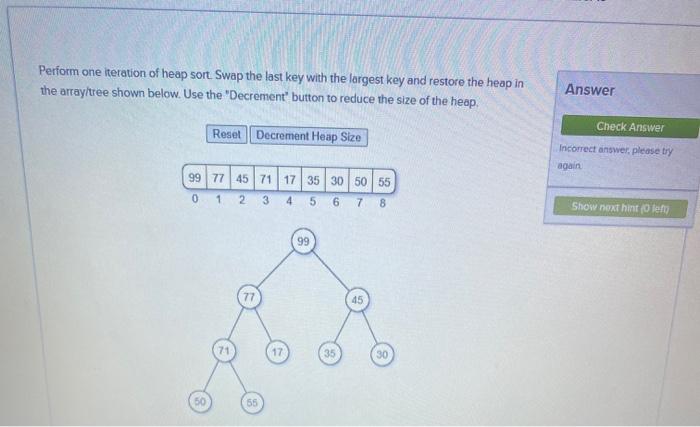 Solved Perform one iteration of heap sort Swap the last key | Chegg.com