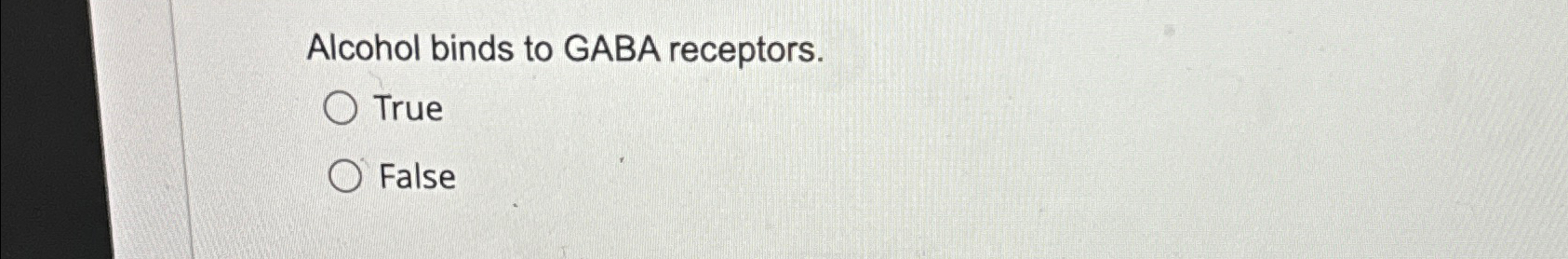 Solved Alcohol binds to GABA receptors.TrueFalse | Chegg.com