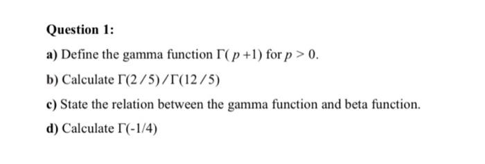 Solved Question 1: a) Define the gamma function Γ(p+1) for | Chegg.com