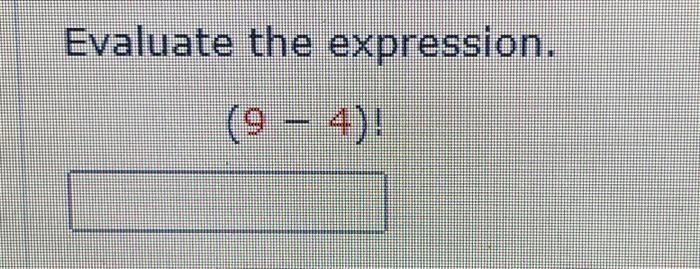 Solved Evaluate the expression. (9−4)! | Chegg.com