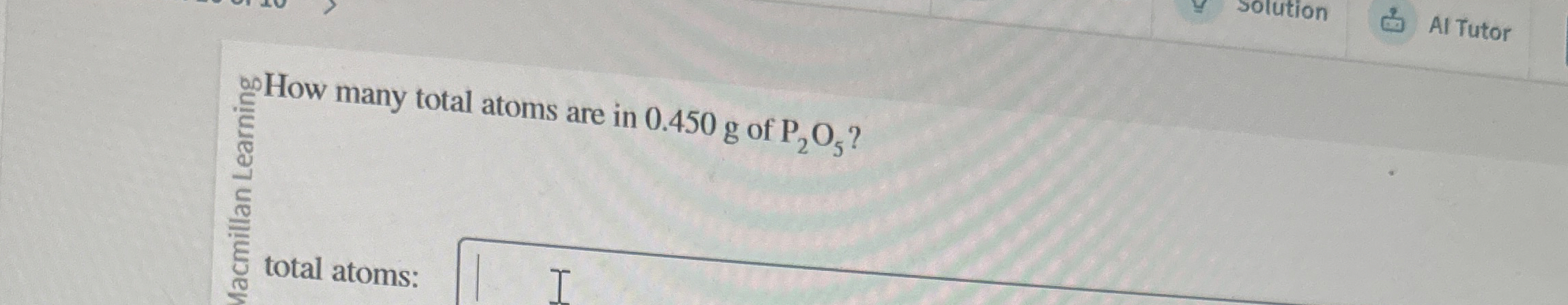 Solved How many total atoms are in 0.450 ﻿g of P2O5 ?total | Chegg.com