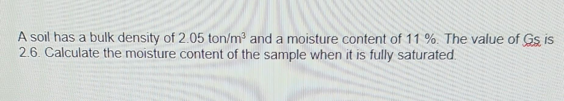 Solved A soil has a bulk density of 2.05ton/m3 and a | Chegg.com