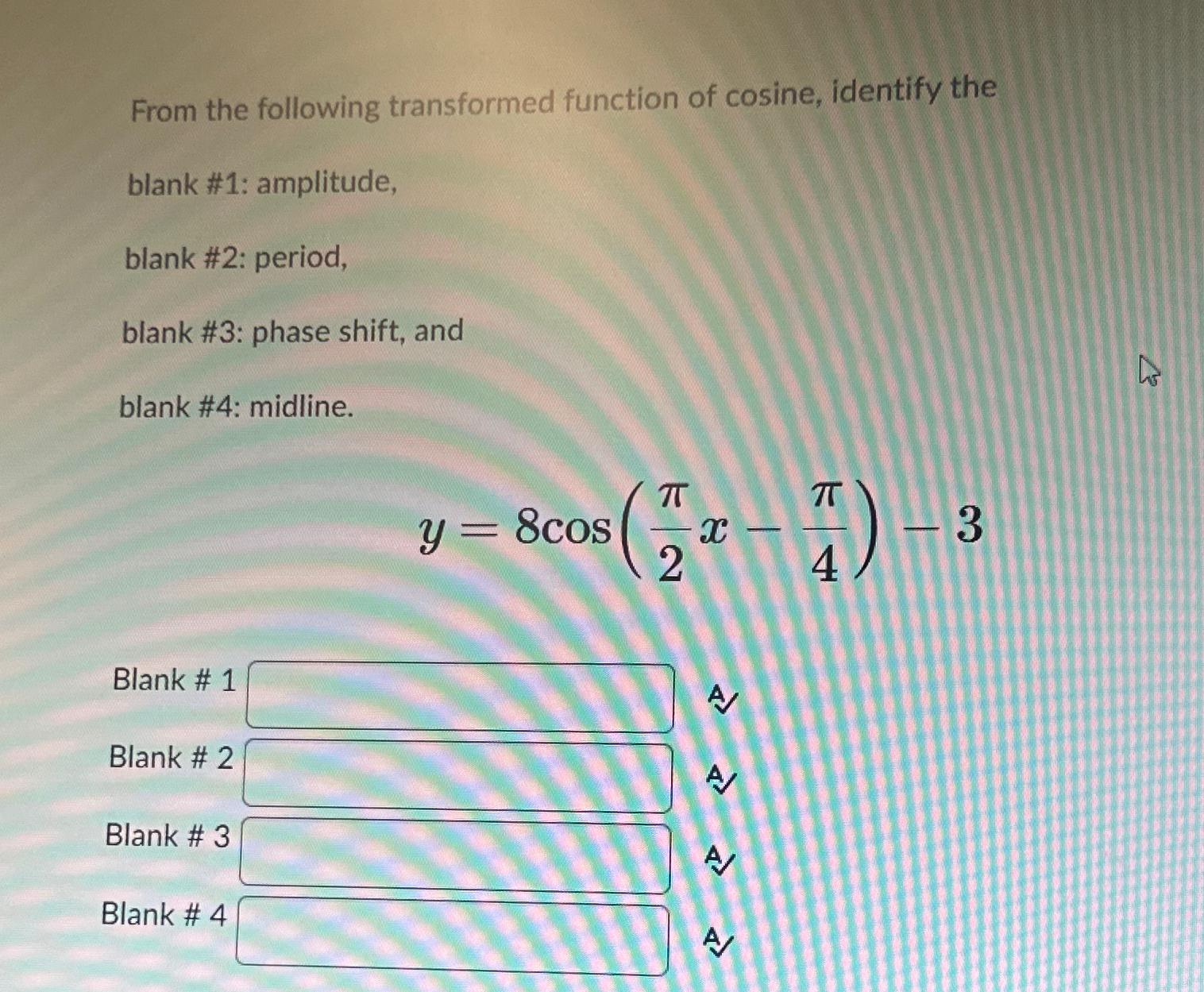 Solved From the following transformed function of cosine, | Chegg.com
