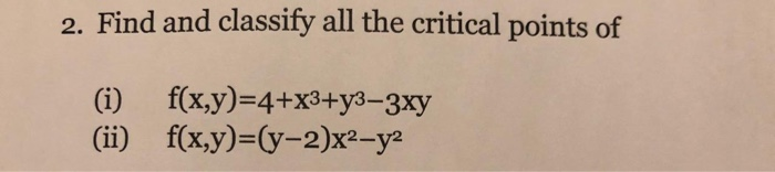 Solved 2. Find and classify all the critical points of (i) | Chegg.com