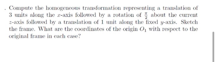 Solved Compute the homogeneous transformation representing a | Chegg.com