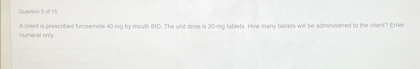 Solved Question 5 ﻿of 15a Client Is Prescribed Furosemide